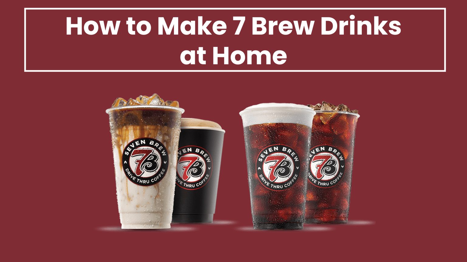 7 Brew Vs Starbucks: Why 7 Brew Is The Better Coffee Choice